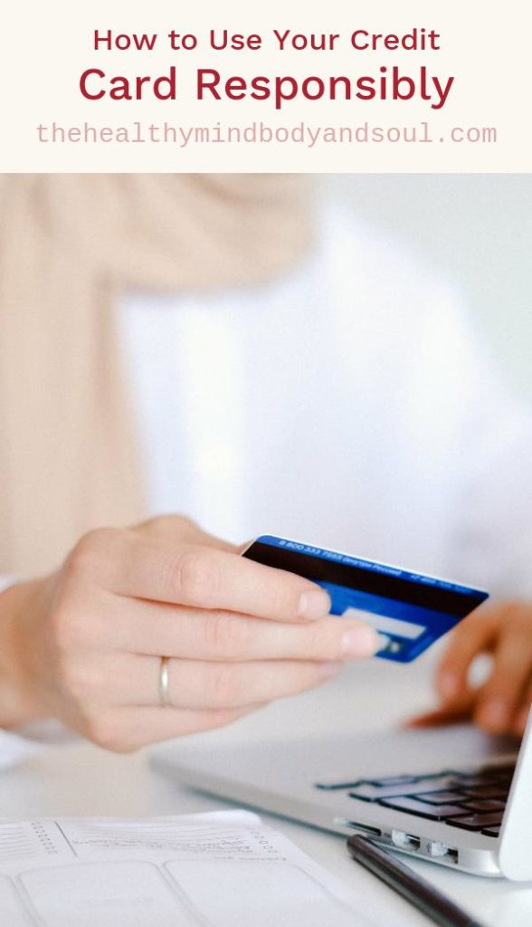 How to Use Your Credit Card Responsibly - The Healthy Mind Body and Soul